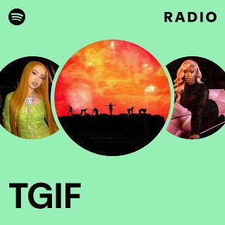 TGIF Radio - playlist by Spotify | Spotify
