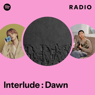 Interlude : Dawn Radio | Spotify Playlist