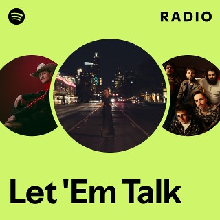 Let 'Em Talk Radio | Spotify Playlist