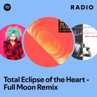 Total Eclipse of the Heart - Full Moon Remix Radio | Spotify Playlist