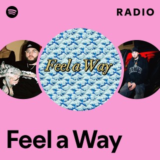 Feel a Way Radio | Spotify Playlist