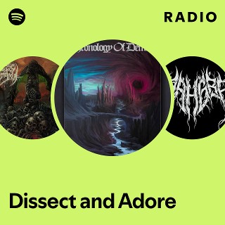 Dissect and Adore Radio | Spotify Playlist