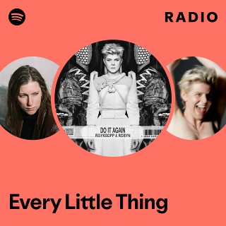 Every Little Thing Radio - playlist by Spotify | Spotify