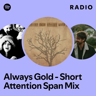 Always Gold - Short Attention Span Mix Radio - playlist by Spotify | Spotify