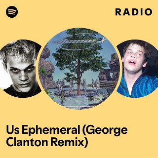 Us Ephemeral (George Clanton Remix) Radio - playlist by Spotify | Spotify
