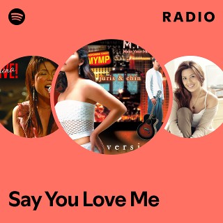 Say You Love Me Radio - playlist by Spotify | Spotify