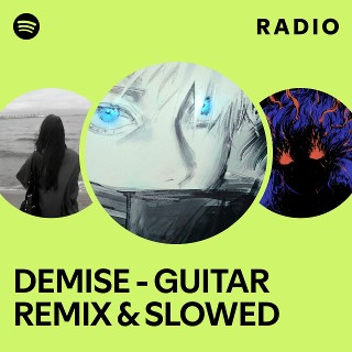 DEMISE - GUITAR REMIX & SLOWED Radio - playlist by Spotify | Spotify