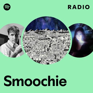 Smoochie Radio - playlist by Spotify | Spotify