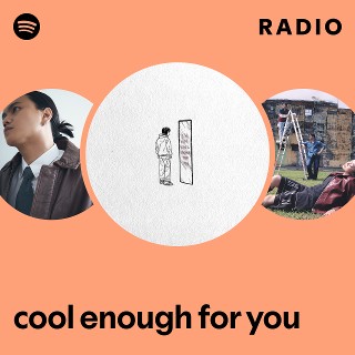 cool enough for you Radio - playlist by Spotify | Spotify