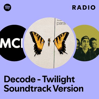 Decode - Twilight Soundtrack Version Radio | Spotify Playlist