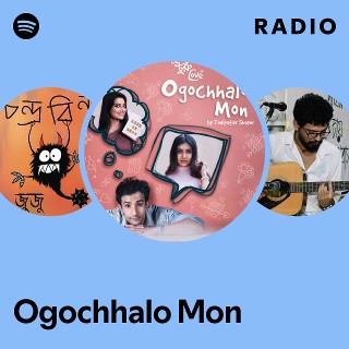 Ogochhalo Mon Radio - playlist by Spotify | Spotify