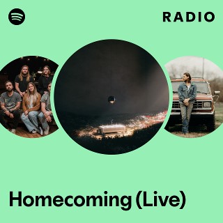 Homecoming (Live) Radio | Spotify Playlist