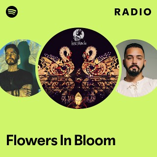 Flowers In Bloom Radio - playlist by Spotify | Spotify