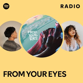 FROM YOUR EYES Radio - playlist by Spotify | Spotify