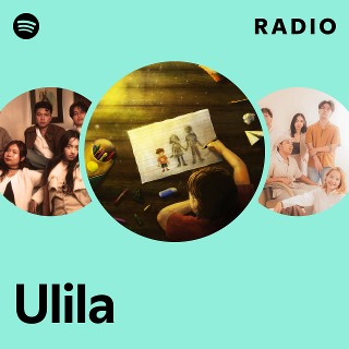 Ulila Radio - playlist by Spotify | Spotify