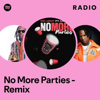 No More Parties - Remix Radio | Spotify Playlist