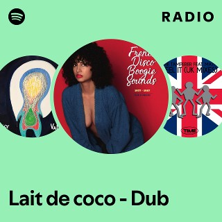 Lait de coco - Dub Radio | Spotify Playlist