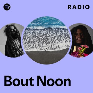Bout Noon Radio | Spotify Playlist