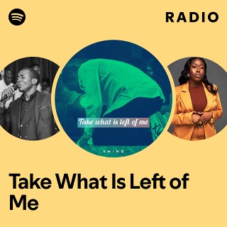 Take What Is Left of Me Radio | Spotify Playlist