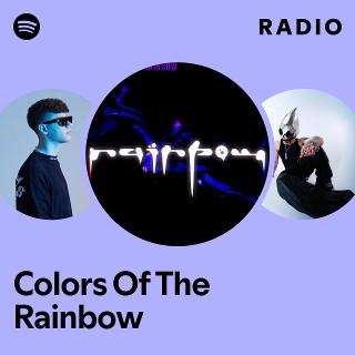 Colors Of The Rainbow Radio - playlist by Spotify | Spotify