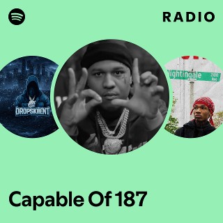 Capable Of 187 Radio | Spotify Playlist