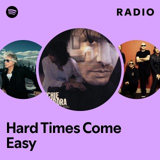 Hard Times Come Easy Radio | Spotify Playlist