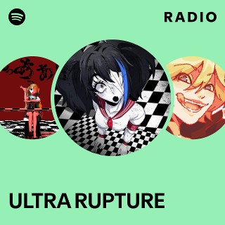 ULTRA RUPTURE Radio | Spotify Playlist