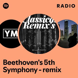 Beethoven's 5th Symphony - remix Radio - playlist by Spotify | Spotify