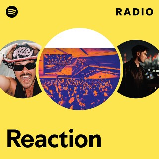 Reaction Radio | Spotify Playlist