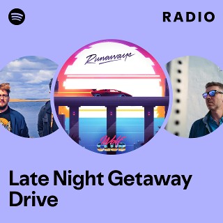 Late Night Getaway Drive Radio Spotify Playlist