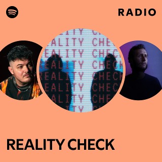 REALITY CHECK Radio - playlist by Spotify | Spotify