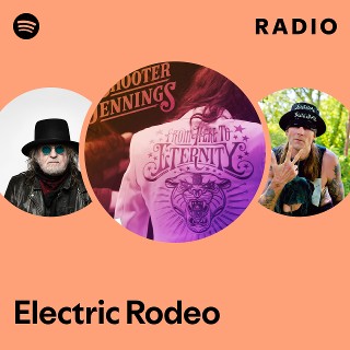 Electric Rodeo Radio - playlist by Spotify | Spotify