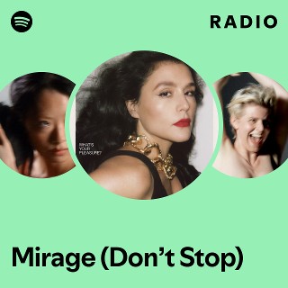 Mirage (Don’t Stop) Radio | Spotify Playlist