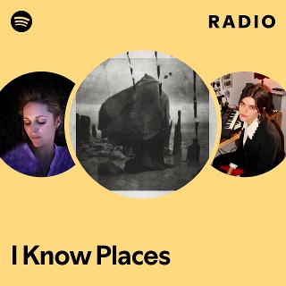 I Know Places Radio | Spotify Playlist