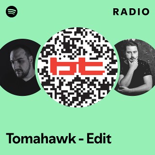 Tomahawk - Edit Radio | Spotify Playlist
