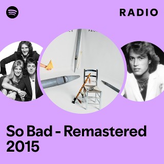 So Bad - Remastered 2015 Radio | Spotify Playlist