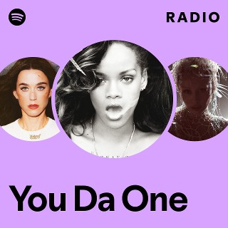 You Da One Radio | Spotify Playlist