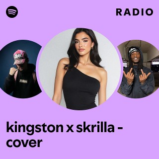 kingston x skrilla - cover Radio | Spotify Playlist