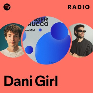 Dani Girl Radio | Spotify Playlist