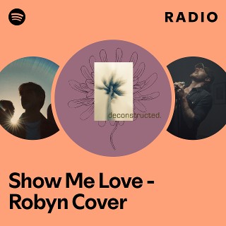 Show Me Love - Robyn Cover Radio | Spotify Playlist