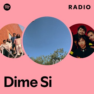 Dime Si Radio - playlist by Spotify | Spotify