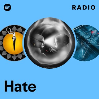 Hate Radio - playlist by Spotify | Spotify