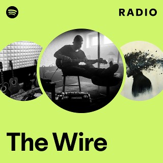 The Wire Radio | Spotify Playlist