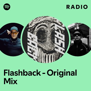 Flashback - Original Mix Radio - playlist by Spotify | Spotify