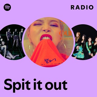 Spit it out Radio | Spotify Playlist
