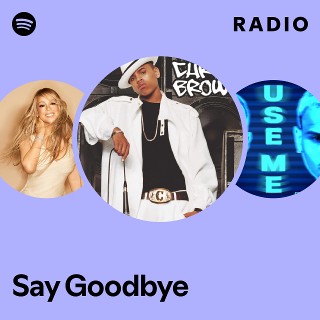 Say Goodbye Radio | Spotify Playlist