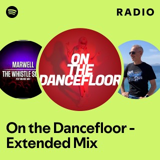 On the Dancefloor - Extended Mix Radio | Spotify Playlist