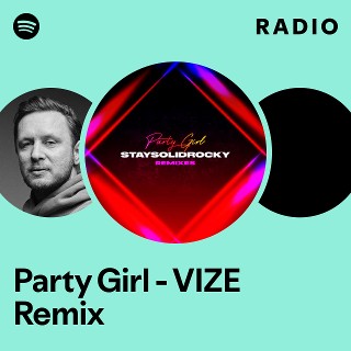 Party Girl - VIZE Remix Radio - playlist by Spotify | Spotify