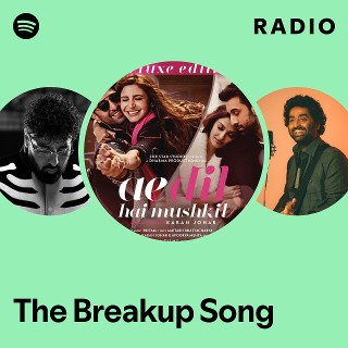 The Breakup Song Radio - playlist by Spotify | Spotify