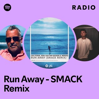 Run Away - SMACK Remix Radio | Spotify Playlist